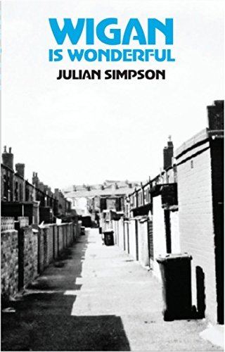 Wigan is Wonderful by Julian Simpson | Goodreads