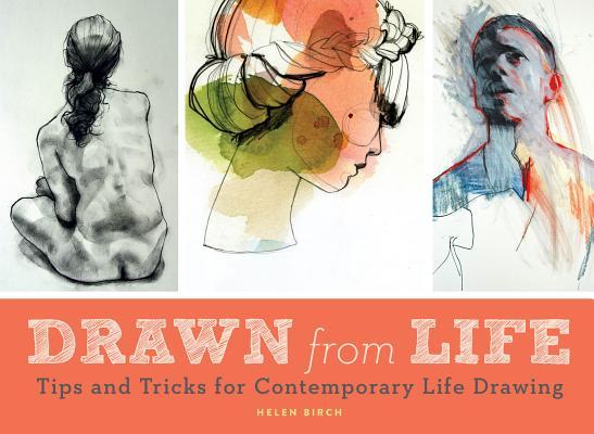 Drawn from Life: Tips and Tricks for Contemporary Life Drawing by Helen ...