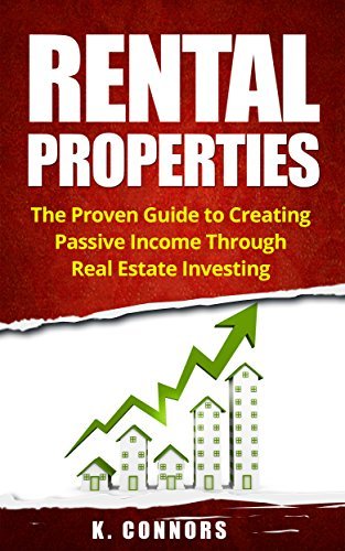Rental Properties: The Proven Guide to Creating Passive Income Through ...