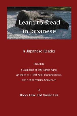 Learn to Read in Japanese: A Japanese Reader by Roger Lake | Goodreads