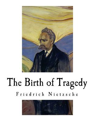 The Birth of Tragedy: Hellenism and Pessimism by Friedrich Nietzsche ...