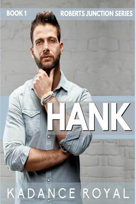 Hank (Roberts Junction Series) (Volume 1) by Kadance Royal | Goodreads