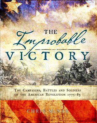 The Improbable Victory: The Campaigns, Battles and Soldiers of the ...