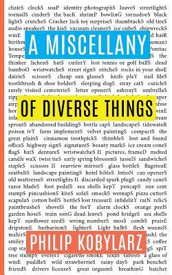 A Miscellany of Diverse Things by Philip Kobylarz | Goodreads