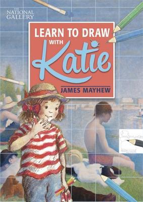 Katie: Learn to Draw with Katie: A National Gallery Book by James ...