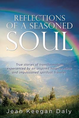 REFLECTIONS OF A SEASONED SOUL by Jean Keegan Daly | Goodreads
