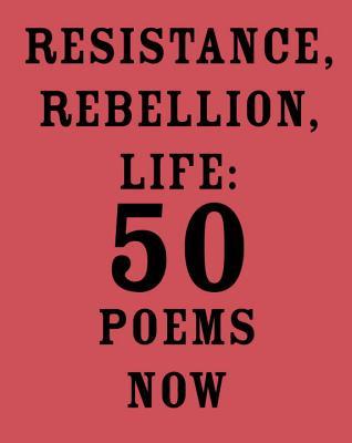 Resistance, Rebellion, Life: 50 Poems Now by Amit Majmudar | Goodreads