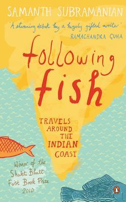 Following Fish: Travels around the Indi by Samanth Subramanian | Goodreads