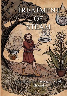 TREATMENT OF STEAM by Roark Rhoend | Goodreads