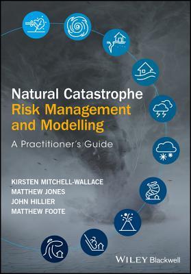 Natural Catastrophe Risk Management and Modelling: A Practitioner's ...