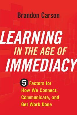Learning in the Age of Immediacy: 5 Factors for How We Connect ...