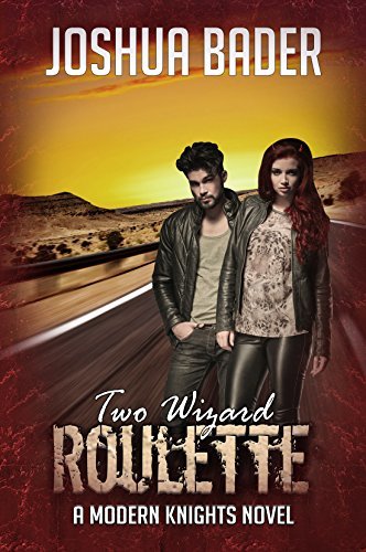 Two Wizard Roulette (Modern Knights Book 2) by Joshua Bader | Goodreads