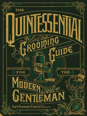 The Quintessential Grooming Guide for the Modern Gentleman by Capt ...