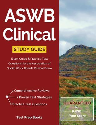 ASWB Clinical Study Guide: Exam Review & Practice Test Questions for ...