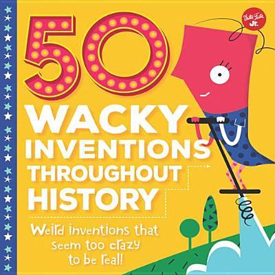 50 Wacky Inventions Throughout History: Weird Inventions That Seem Too ...