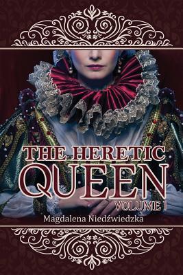 The Heretic Queen - Volume I (Large Print) (The Heretic Queen by ...