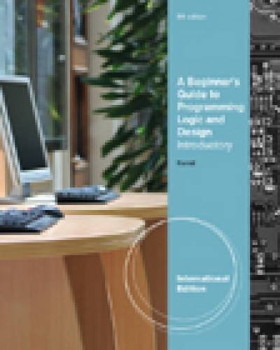 A Beginner's Guide to Programming Logic and Design, Introductory by ...