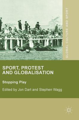 Sport, Protest and Globalisation: Stopping Play by Stephen Wagg | Goodreads