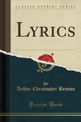 Lyrics (Classic Reprint) by A.C. Benson | Goodreads