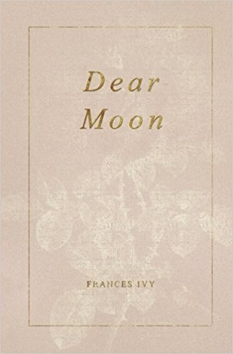 Dear Moon by Frances Ivy | Goodreads