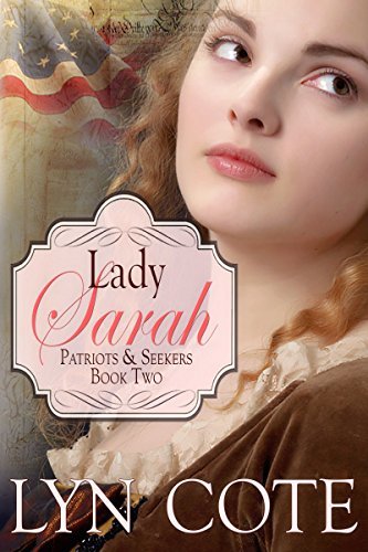Lady Sarah (Patriots & Seekers #2) by Lyn Cote | Goodreads