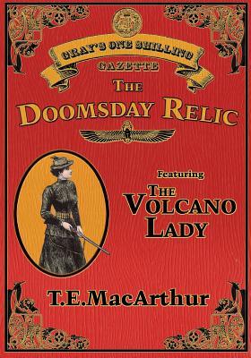 The Doomsday Relic: A Volcano Lady Serial by T.E. MacArthur | Goodreads