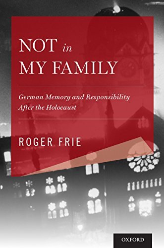 Not in My Family: German Memory and Responsibility After the Holocaust ...