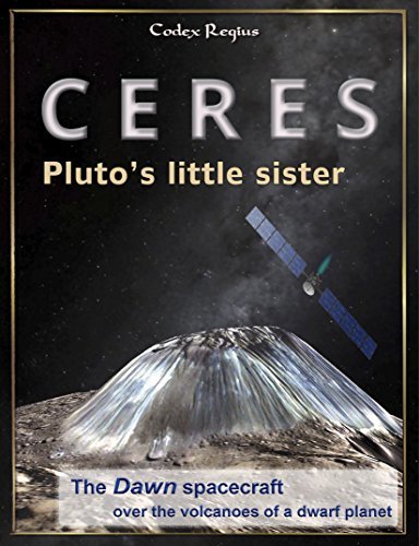 Ceres: Pluto's little sister: The Dawn spacecraft over the volcanoes of ...