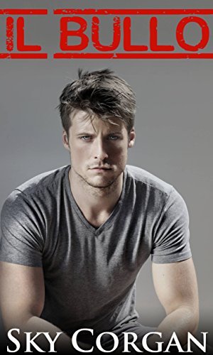 Il Bullo (Italian Edition) by Sky Corgan | Goodreads