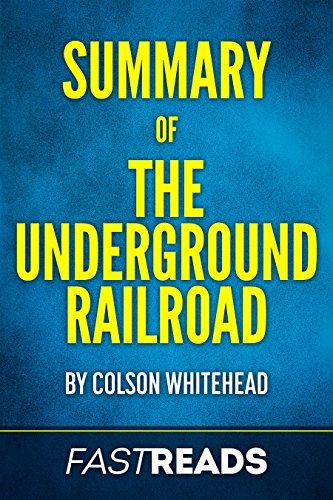 Summary of The Underground Railroad: Includes Key Takeaways & Analysis ...