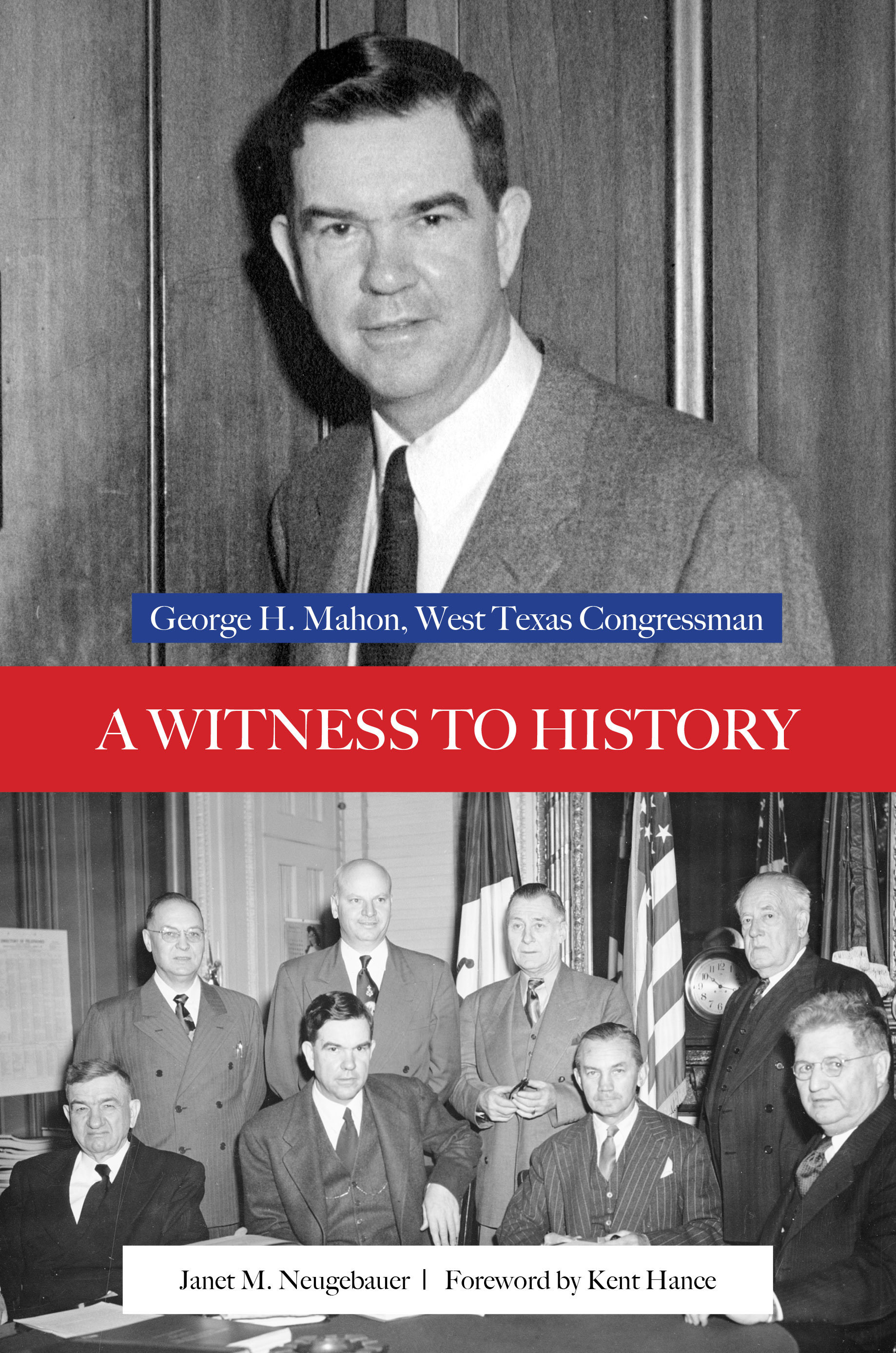 A Witness to History: George H. Mahon, West Texas Congressman by Janet ...
