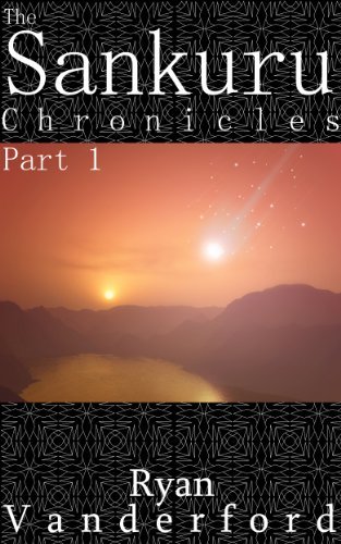 The Sankuru Chronicles- Part 1 by Ryan Vanderford | Goodreads