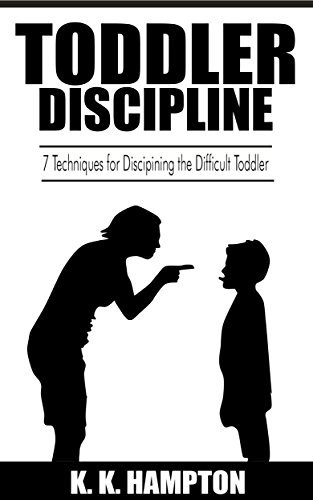 Toddler Discipline: 7 Techniques for Disciplining the Difficult Toddler ...