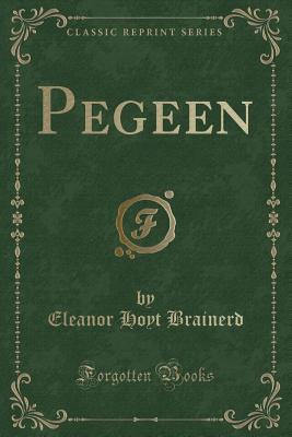 Pegeen (Classic Reprint) by Eleanor Hoyt Brainerd | Goodreads