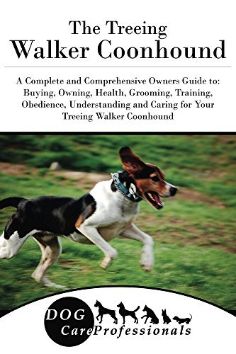 The Treeing Walker Coonhound: A Complete and Comprehensive Owners Guide ...