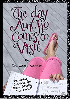 The Day Aunt Flo Comes To Visit: An Honest Conversation About Getting ...