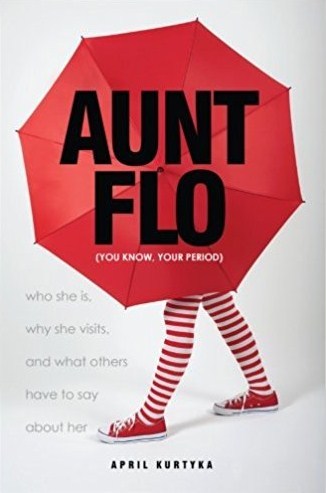 Aunt Flo: Who She Is, Why She Visits, and What Others Have to Say About ...