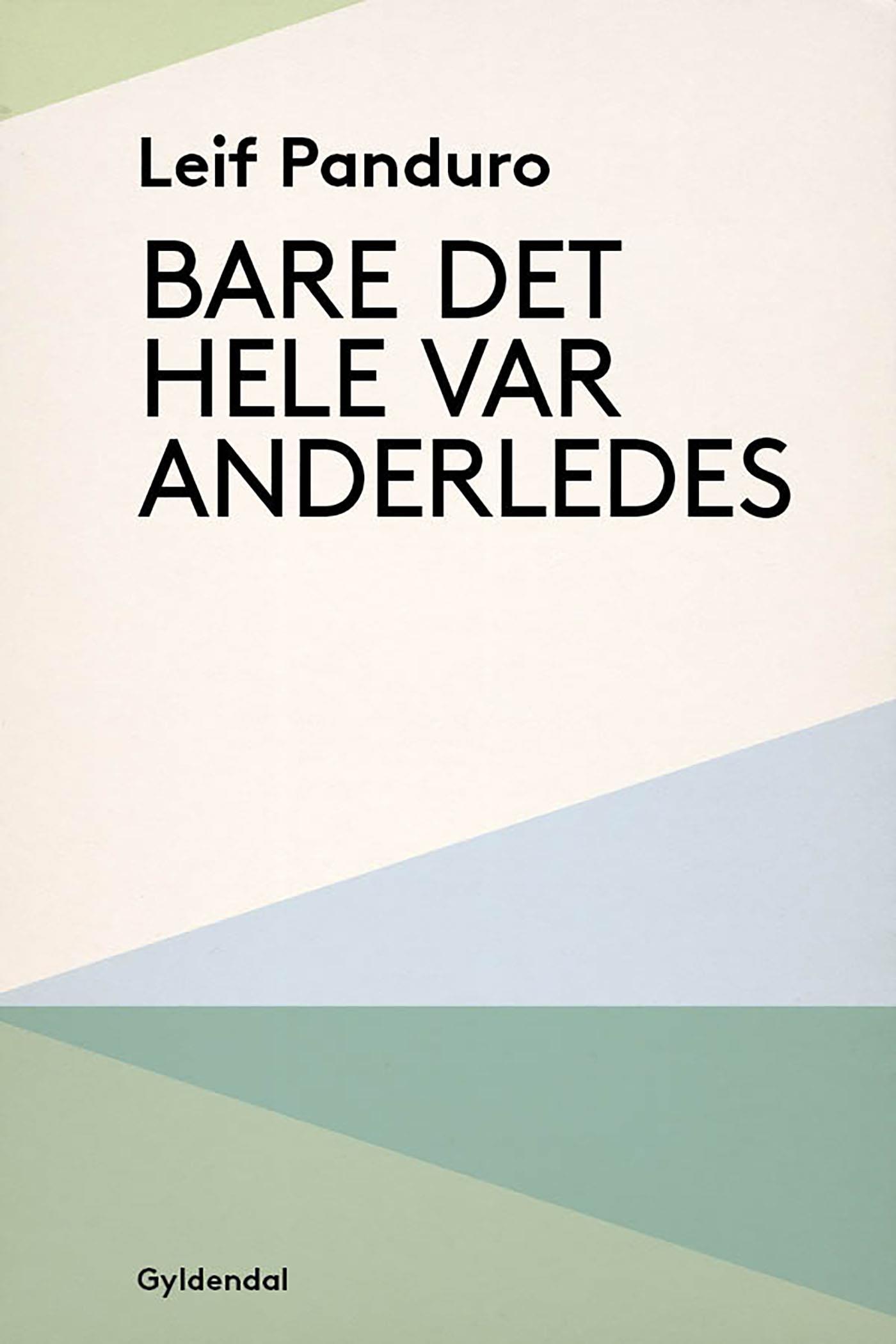 Bare det hele var anderledes by Leif Panduro | Goodreads