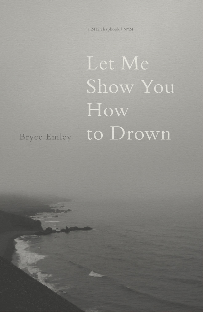 Let Me Show You How to Drown (2412 #24) by Bryce Emley | Goodreads