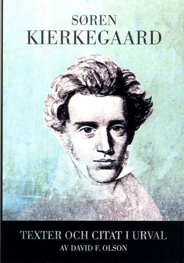 Søren Kierkegaard - Texter och citat i urval by Søren Kierkegaard ...