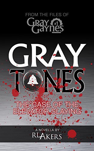 Gray Tones: The Case of the Elevator Slaying by R.L. Akers | Goodreads