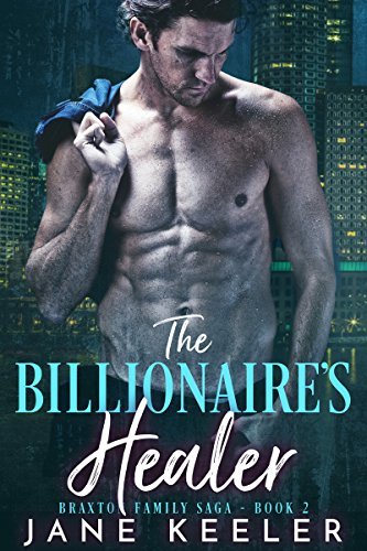 The Billionaire's Healer (Braxton Family Saga Book 2) by Jane Keeler ...
