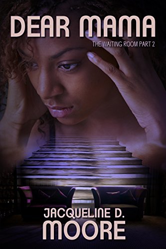 The Waiting Room: Dear Mama by Jacqueline D. Moore | Goodreads