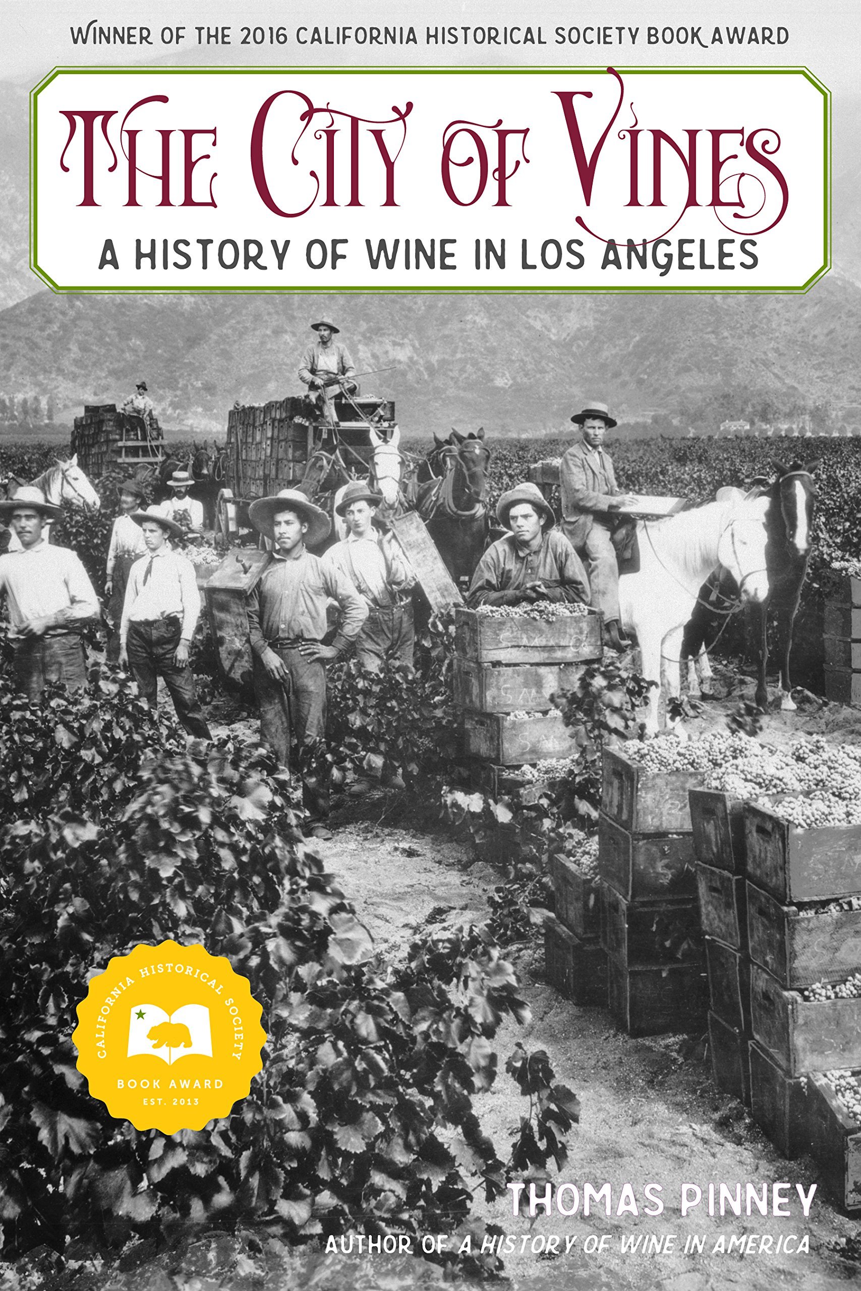 The City of Vines: A History of Wine in Los Angeles by Thomas Pinney ...