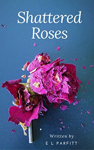 Shattered Roses: A Beauty and the Beast retelling by E.L. Parfitt ...