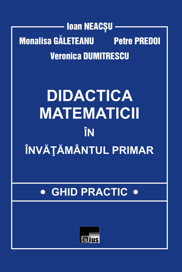 Didactica matematicii în învățământul primar: ghid practic by Ioan ...