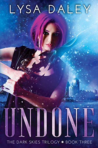Undone (The Dark Skies Trilogy, #3) by Lysa Daley | Goodreads