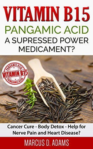 Vitamin B15 - Pangamic Acid: A Supressed Power Medicament?: Cancer Cure ...