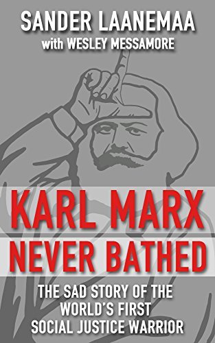 Karl Marx Never Bathed: The Sad Story of The World’s First Social ...