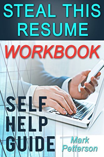 Steal This Resume Workbook: A Self-Help Guide by Mark Petterson | Goodreads
